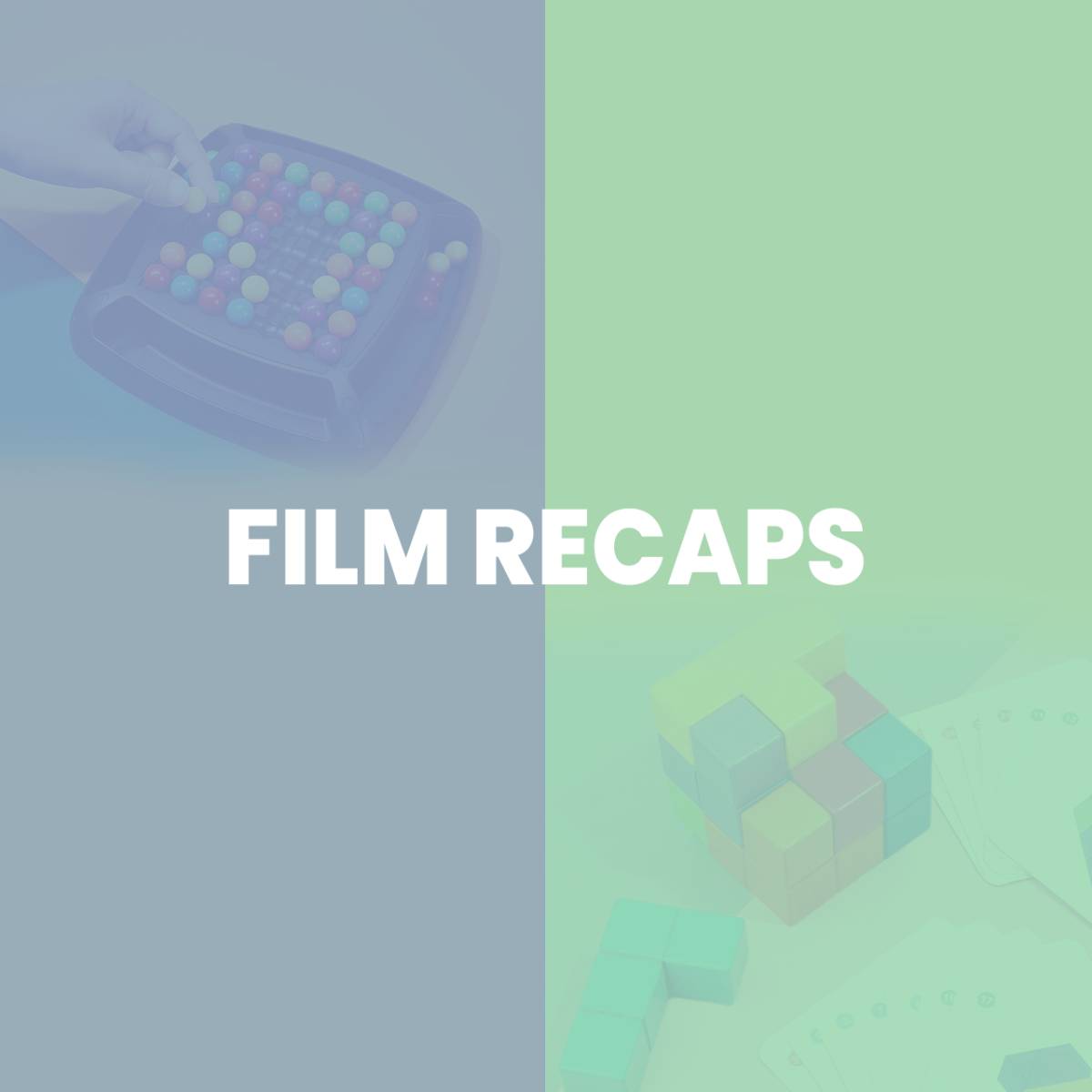 Film Recaps