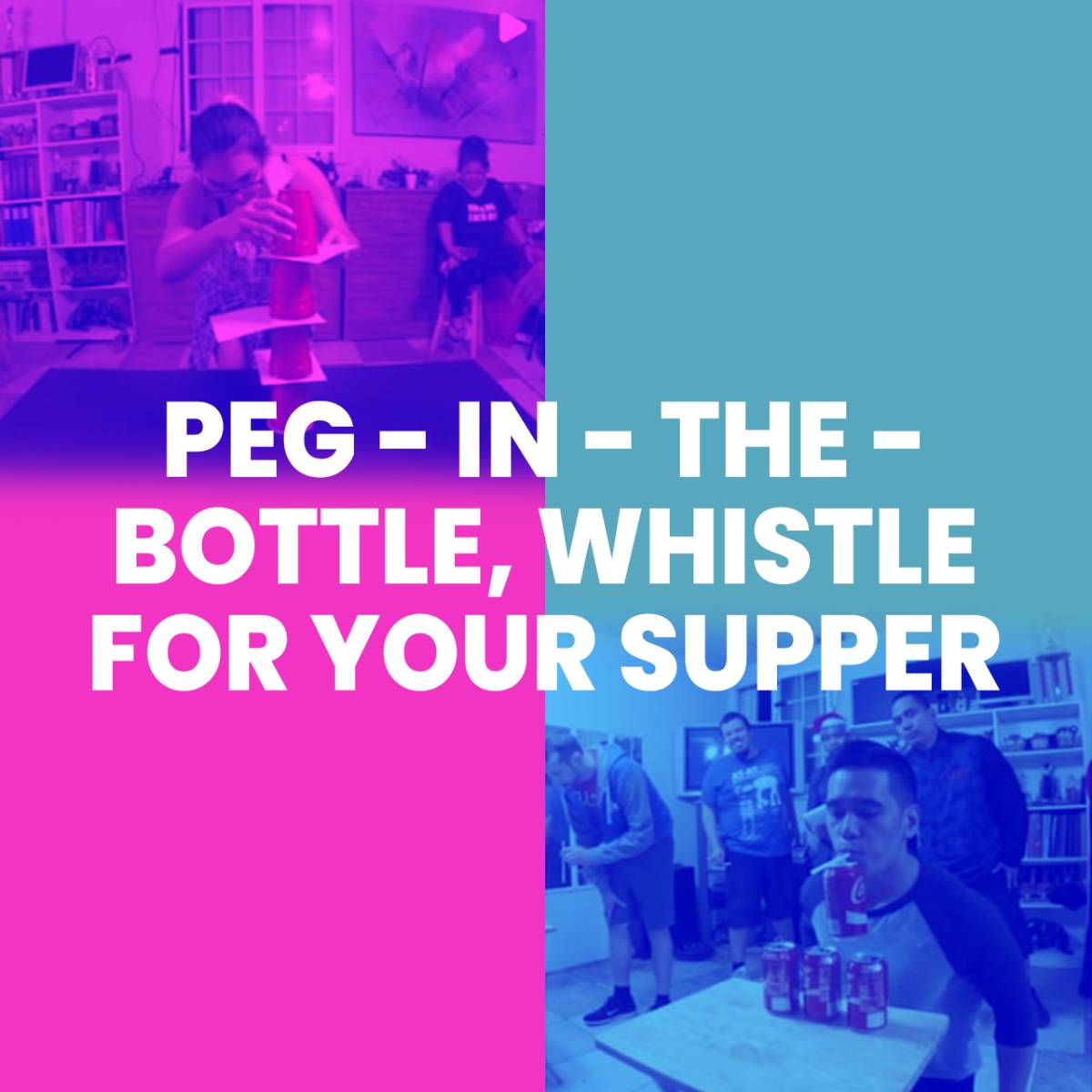 Peg - In - The - Bottle, Whistle For Your Supper