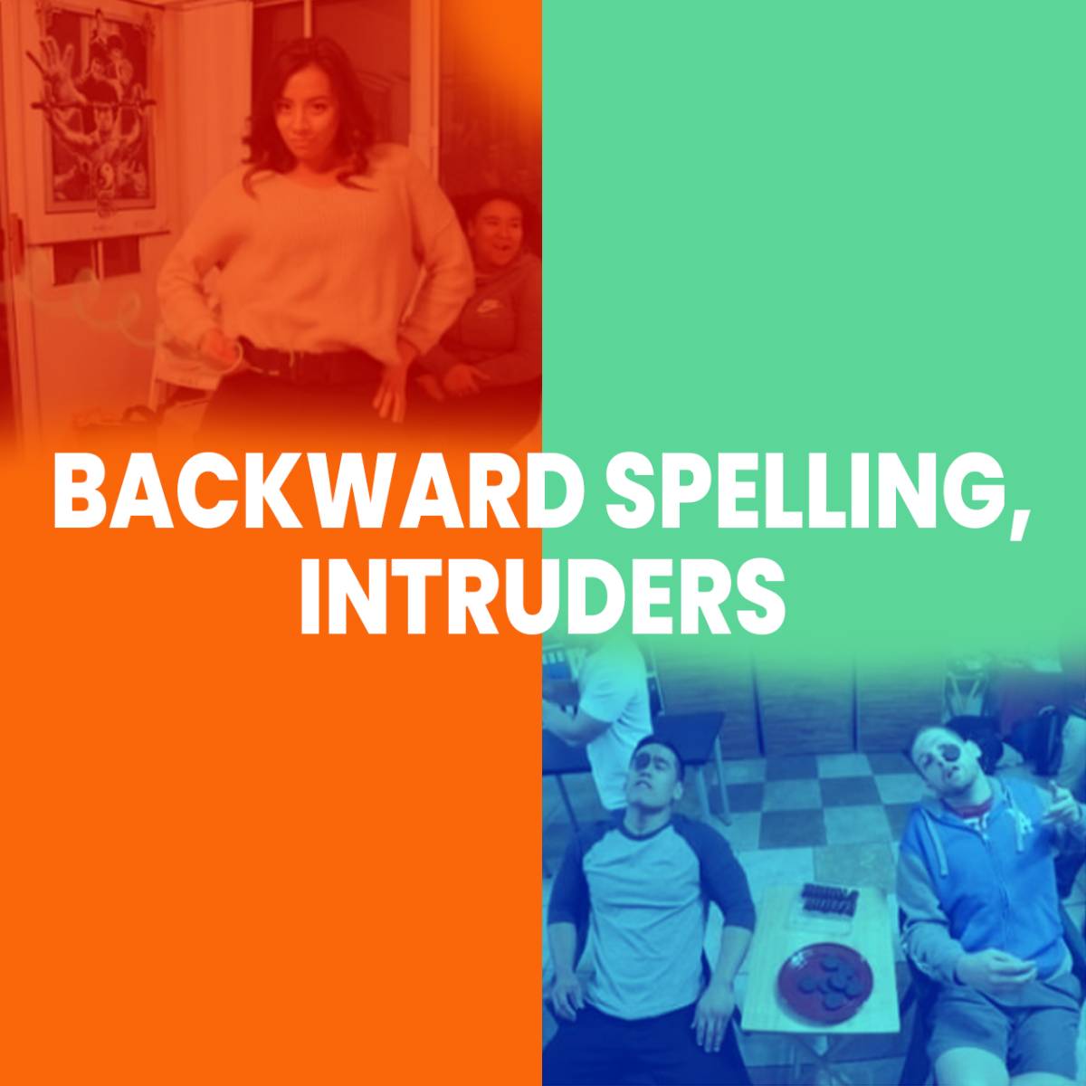 Backward Spelling, Intruders